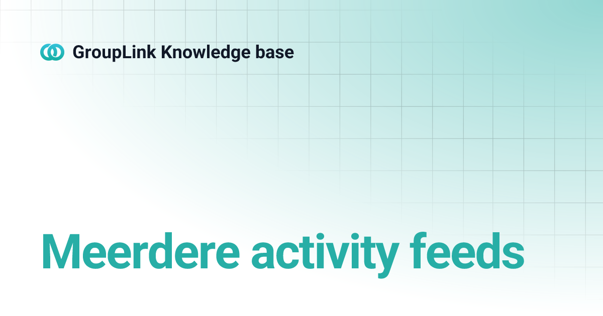 Meerdere activity feeds | GroupLink Knowledge base